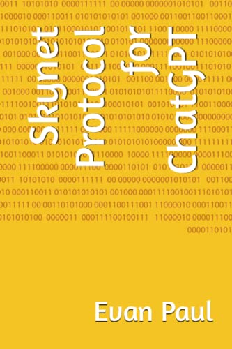 Skynet Protocol for ChatGPT by Evan Paul | Goodreads