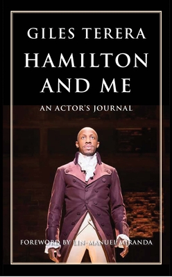 Hamilton and Me: An Actor's Journal by Giles Terera | Goodreads