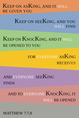 Keep On Asking Seeking Knocking: 6"x9" Lined Paperback Journal: For ...