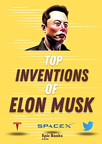 Top Inventions of Elon Musk by Epic Books | Goodreads