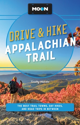 Moon Drive & Hike Appalachian Trail: The Best Trail Towns, Day Hikes ...