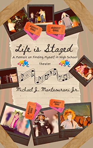 Life is Staged: A Memoir on Finding Myself in High School Theater by ...