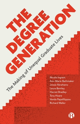 The Degree Generation: The Making of Unequal Graduate Lives by Nicola ...