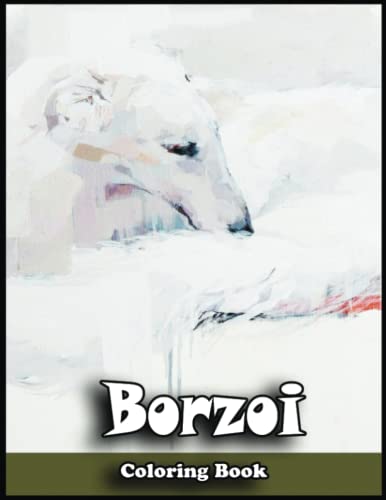 Borzoi Coloring Book: Color Your Way to Calm with this Soothing Borzoi ...