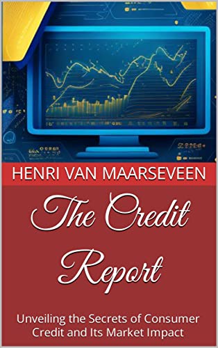The Credit Report : Unveiling the Secrets of Consumer Credit and Its ...