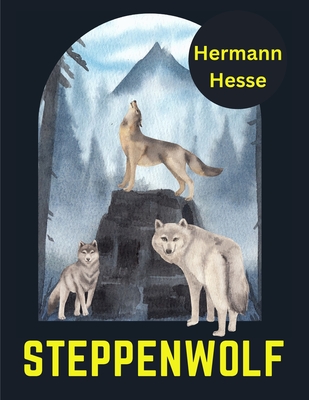 Steppenwolf, by Hermann Hesse by Hermann Hesse | Goodreads