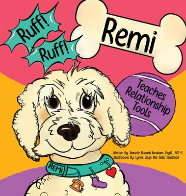 Ruff! Ruff! Remi Teaches Relationship Tools by Danielle Budash Newkam ...