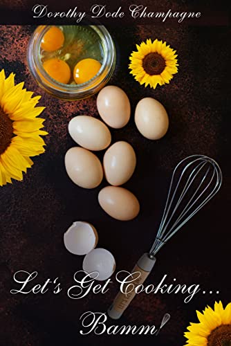 Let's Get Cooking... Bamm! by Dorothy Dode Champagne | Goodreads