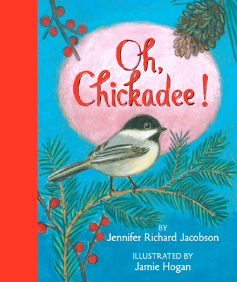 Oh, Chickadee! by Jennifer Richard Jacobson | Goodreads