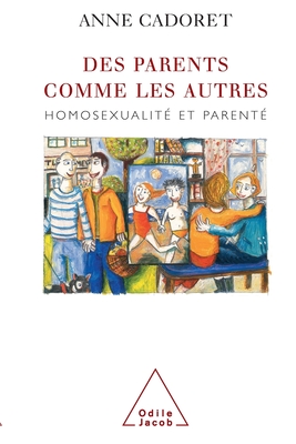 Des parents comme les autres: Homosexualité et parenté by Anne Cadoret ...