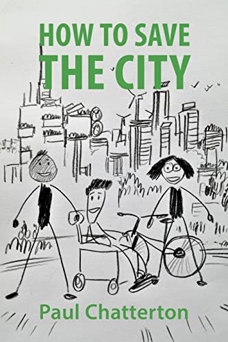 How to Save the City: A Guide for Emergency Action by Paul Chatterton ...