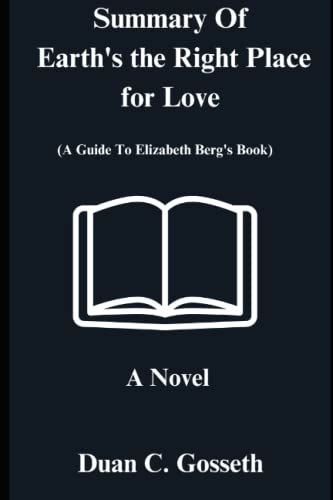 Summary of Earth’s the Right Place for Love: A Novel by Duan C. Gossett ...