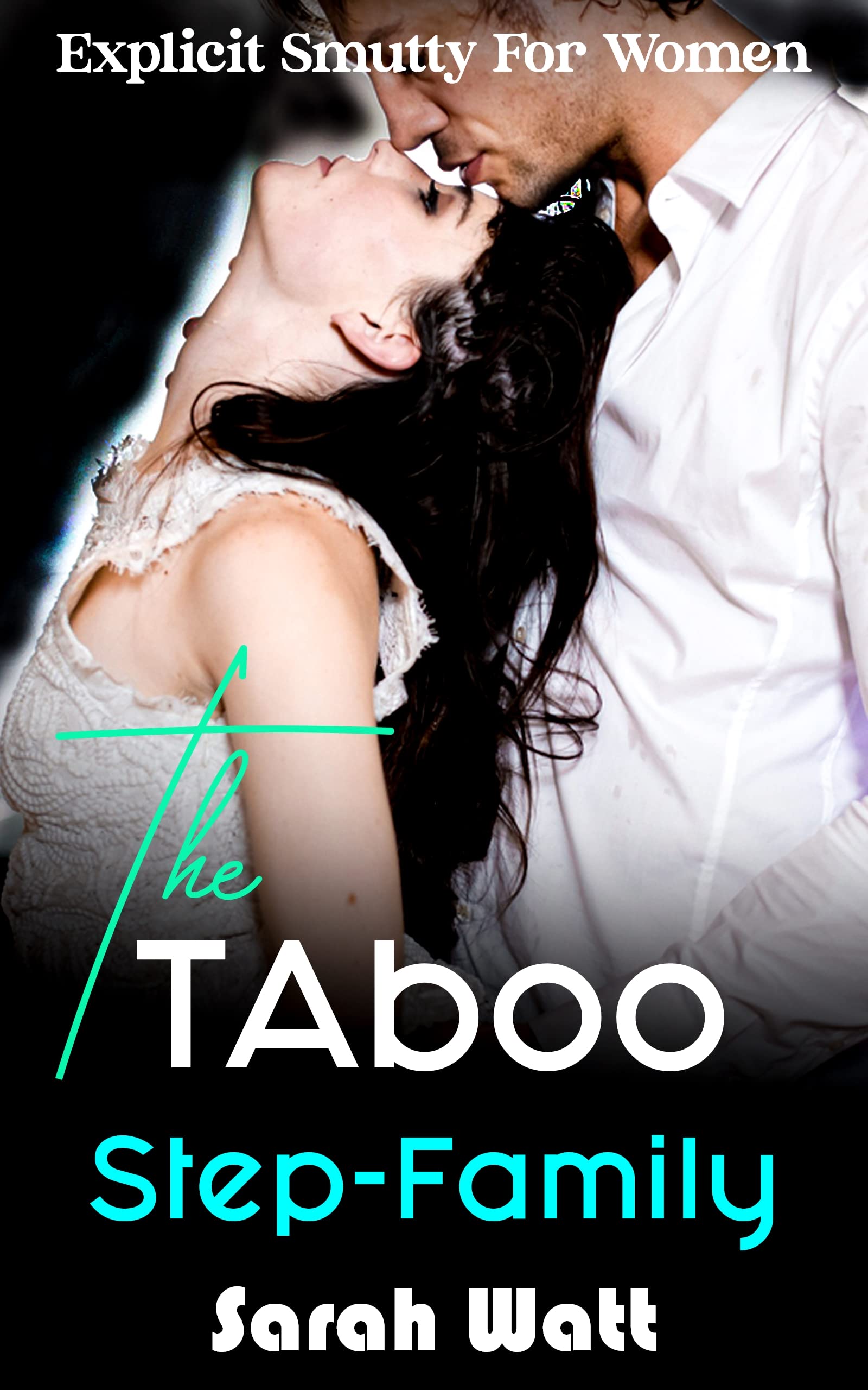 The Taboo Step-Family: Smutty Erotica Short Stories With Explicit Streamy Collection For Adult ...