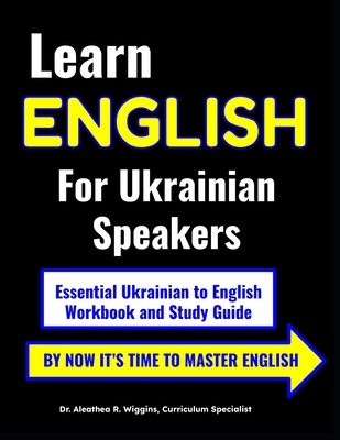 Learn English for Ukrainian Speakers by Dr. Aleathea R. Wiggins | Goodreads
