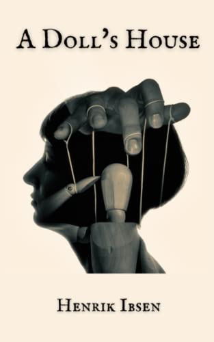 A Doll’s House: A Play by Henrik Ibsen, Original 1879 Edition by Henrik ...