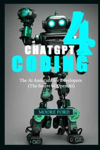 ChatGPT4 Coding: The Ai Assistant for Developers by MOORE FORD | Goodreads