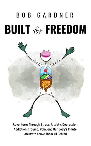 Built for Freedom: Adventures Through Stress, Anxiety, Depression ...