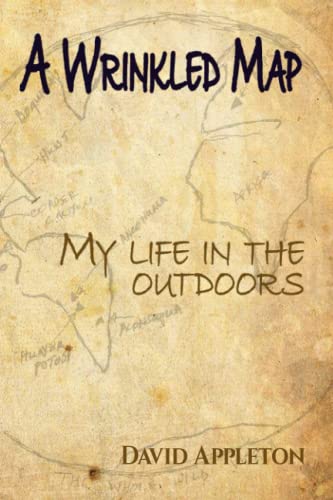 A Wrinkled Map: My life in the outdoors by David Appleton | Goodreads