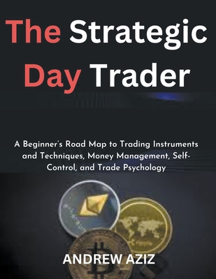 The Strategic Day Trader by Andrew Aziz | Goodreads