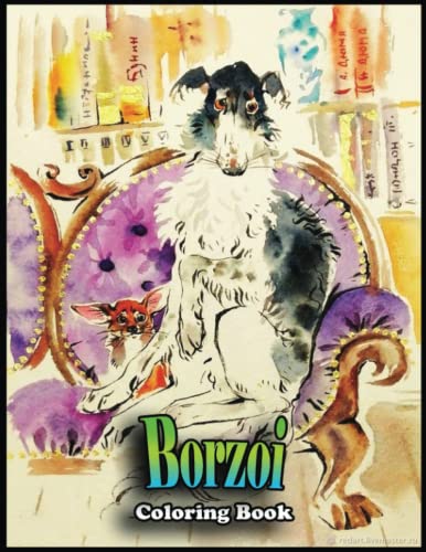 Borzoi Coloring Book: 110 Borzoi Coloring Pages to Discover the Joy of ...