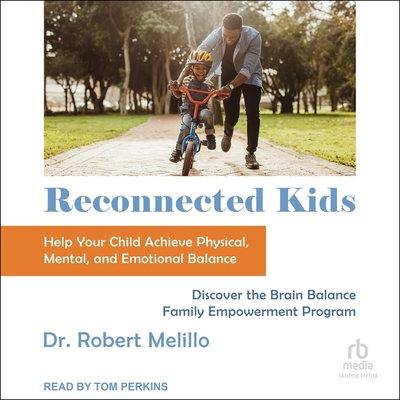 Reconnected Kids: Help Your Child Achieve Physical, Mental, and ...