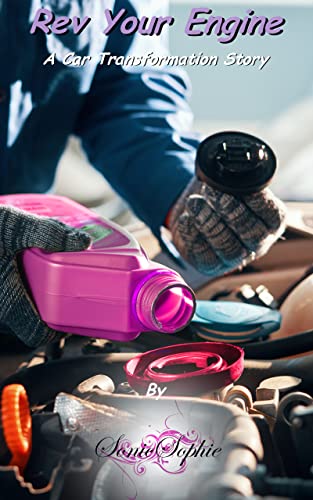 Rev Your Engine: A Car Transformation Story by Sonic Sophie | Goodreads