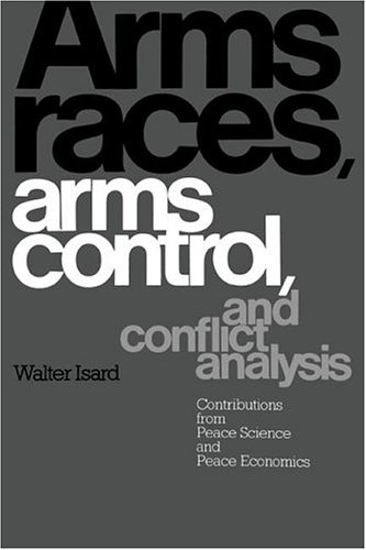 Arms Races, Arms Control, and Conflict Analysis: Contributions from ...