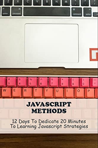 Javascript Methods 12 Days To Dedicate 20 Minutes To Learning javascript-methods-12-days-to-dedicate-20-minutes-to-learning