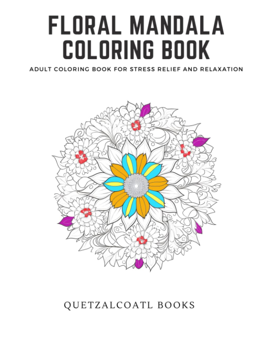 Floral Mandala Coloring Book: Adult Coloring Book For Stress Relief and ...