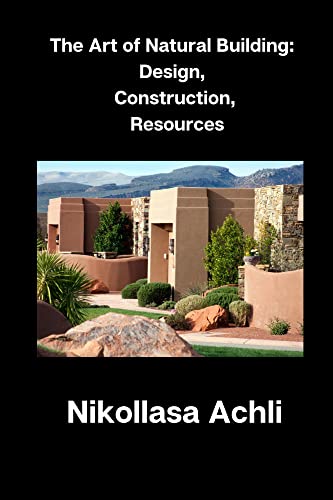 The Art of Natural Building: Design, Construction, Resources by ...