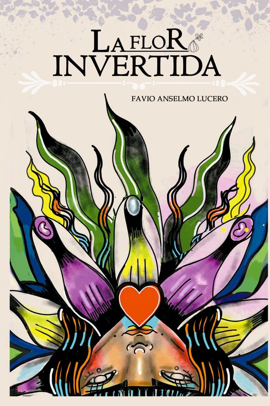 LA FLOR INVERTIDA by Favio Anselmo Lucero | Goodreads