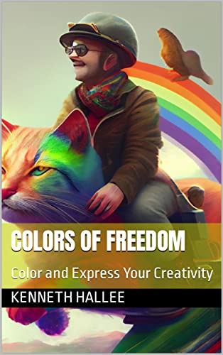 Colors of Freedom: Color and Express Your Creativity by Kenneth Hallee ...