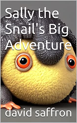 Sally the Snail's Big Adventure by David Saffron | Goodreads