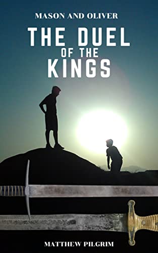 Mason and Oliver: The Duel of the Kings by Matthew Pilgrim | Goodreads