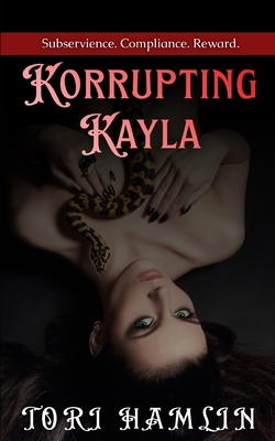 Korrupting Kayla, Book One (The DomCo Series) by Tori Hamlin | Goodreads