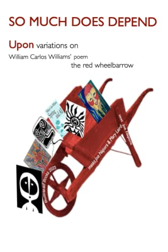 So Much Does Depend Upon: Variations on William Carlos Williams' poem ...