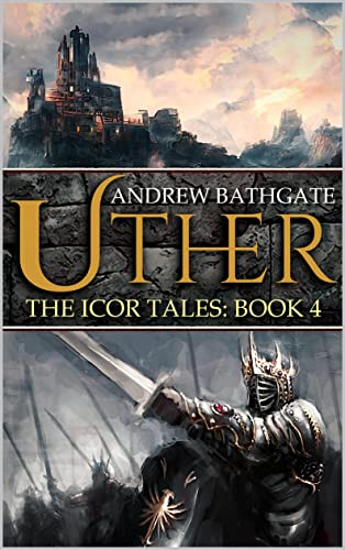 Uther: Book 4 of the Icor Tales by Andrew Bathgate | Goodreads
