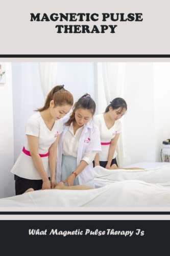 Magnetic Pulse Therapy: What Magnetic Pulse Therapy Is by Lacey Stford ...