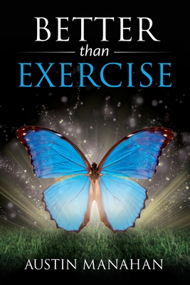 Better than Exercise: An easier way to fantastic health, God's way by ...