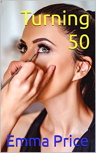 Turning 50 by Emma Price | Goodreads