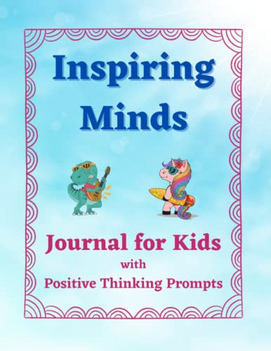 Inspiring Minds Journal for Kids with Positive Thinking Prompts:: Act ...