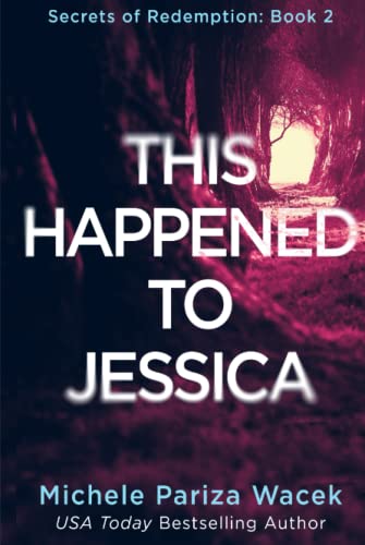 This Happened to Jessica: A Secrets of Redemption Novel by Michele ...