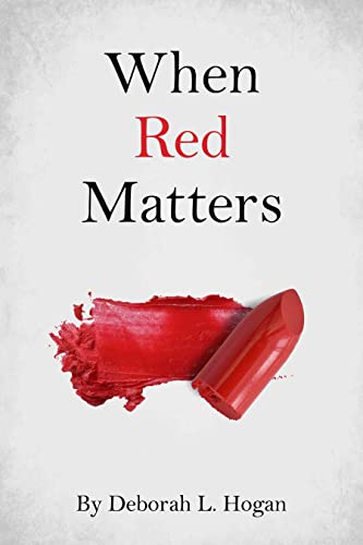 When Red Matters by Deborah Hogan | Goodreads
