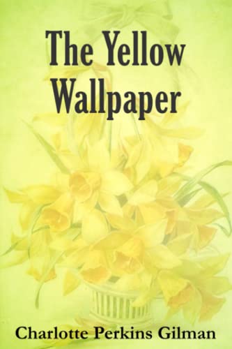 The Yellow Wallpaper by Charlotte Perkins Gilman | Goodreads