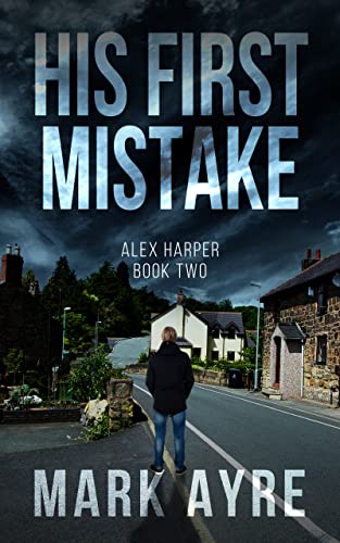 His First Mistake (Alex Harper Mysteries #2) by Mark Ayre | Goodreads