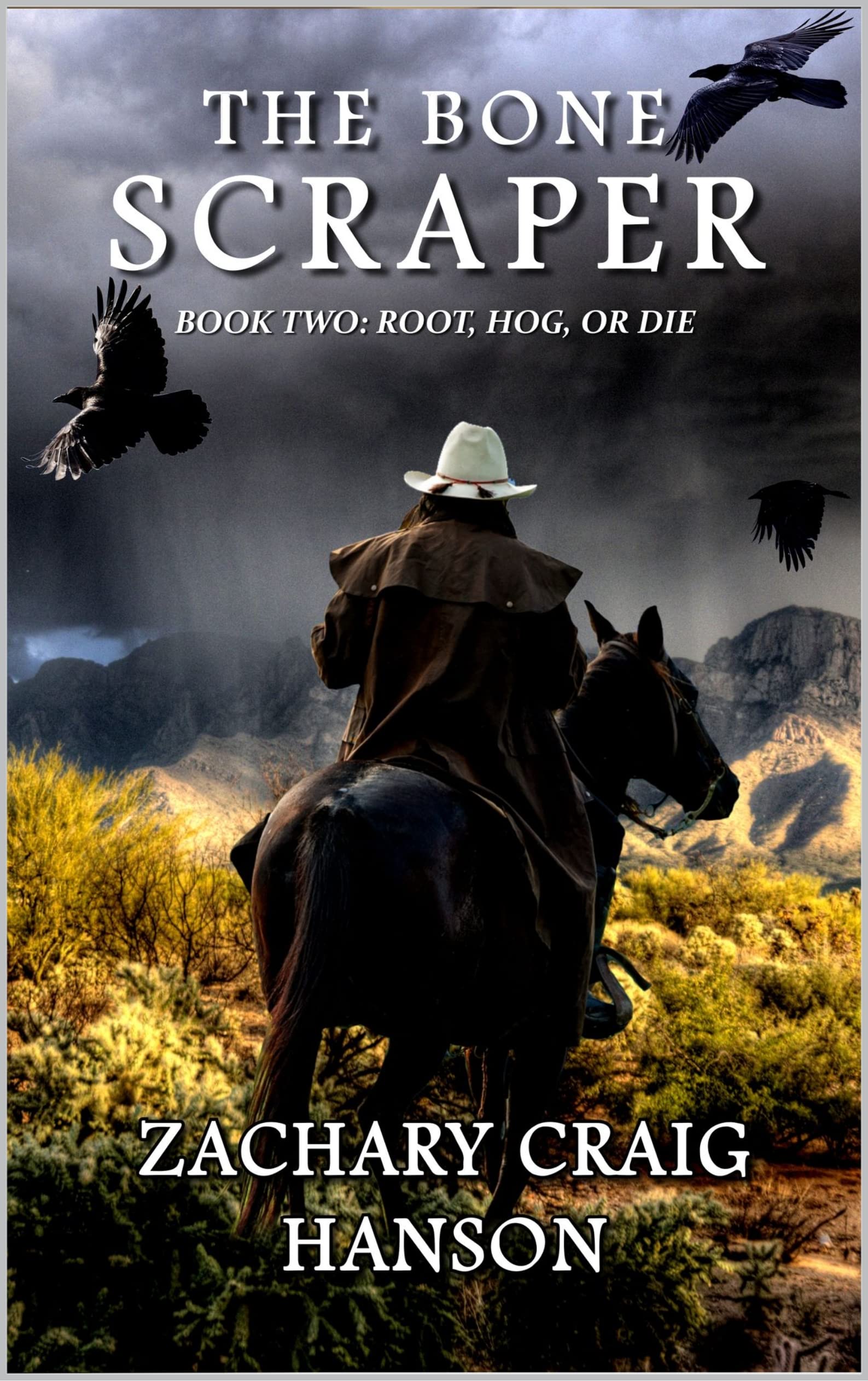 The Bone Scraper (Root, Hog, or Die) by Zachary Craig Hanson | Goodreads