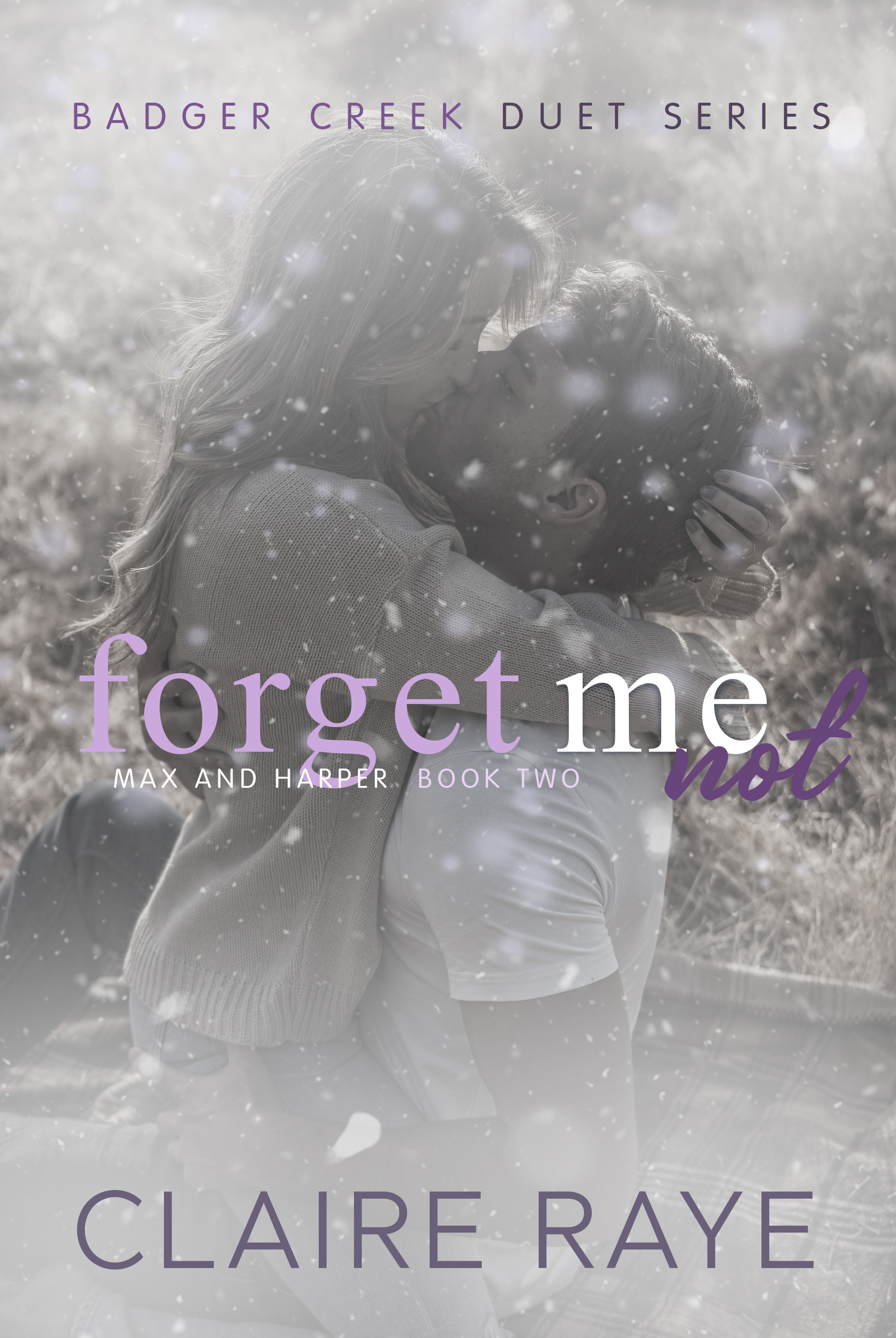Forget Me Not (Max & Harper #2; Badger Creek Duet #6) by Claire Raye ...