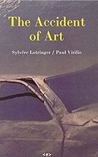 The Accident of Art (Semiotext by Sylvère Lotringer | Goodreads