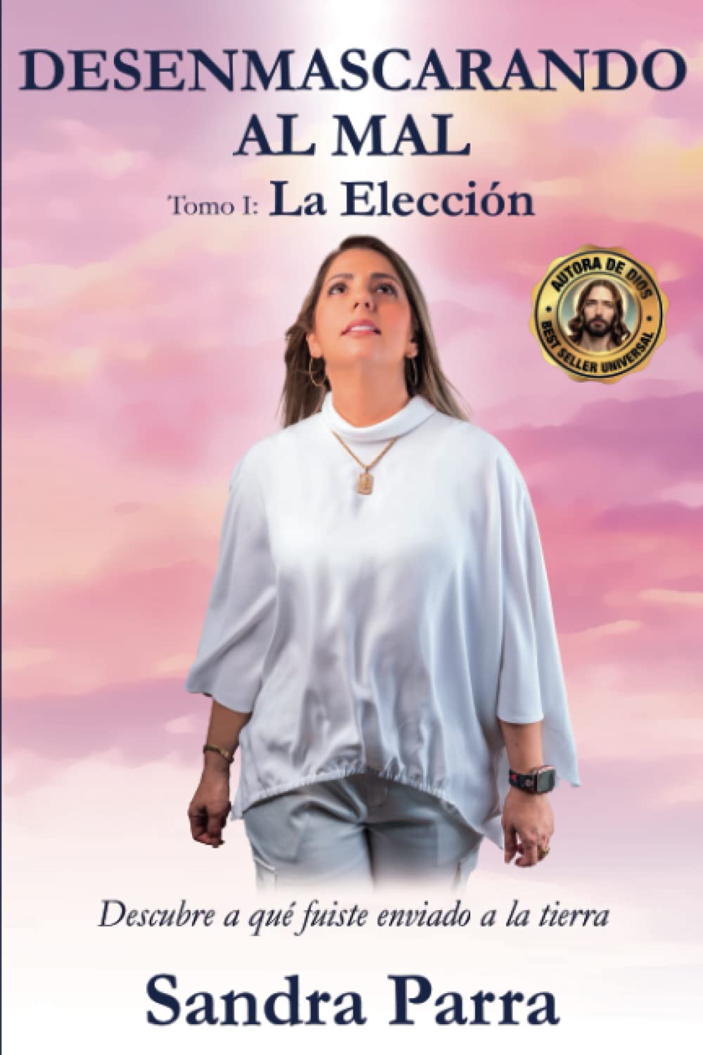 Desenmascarando al mal: La Eleccion (Spanish Edition) by Sandra Parra | Goodreads