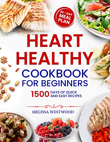 Heart Healthy Cookbook for Beginners: 1500 Days of Easy and Delicious ...